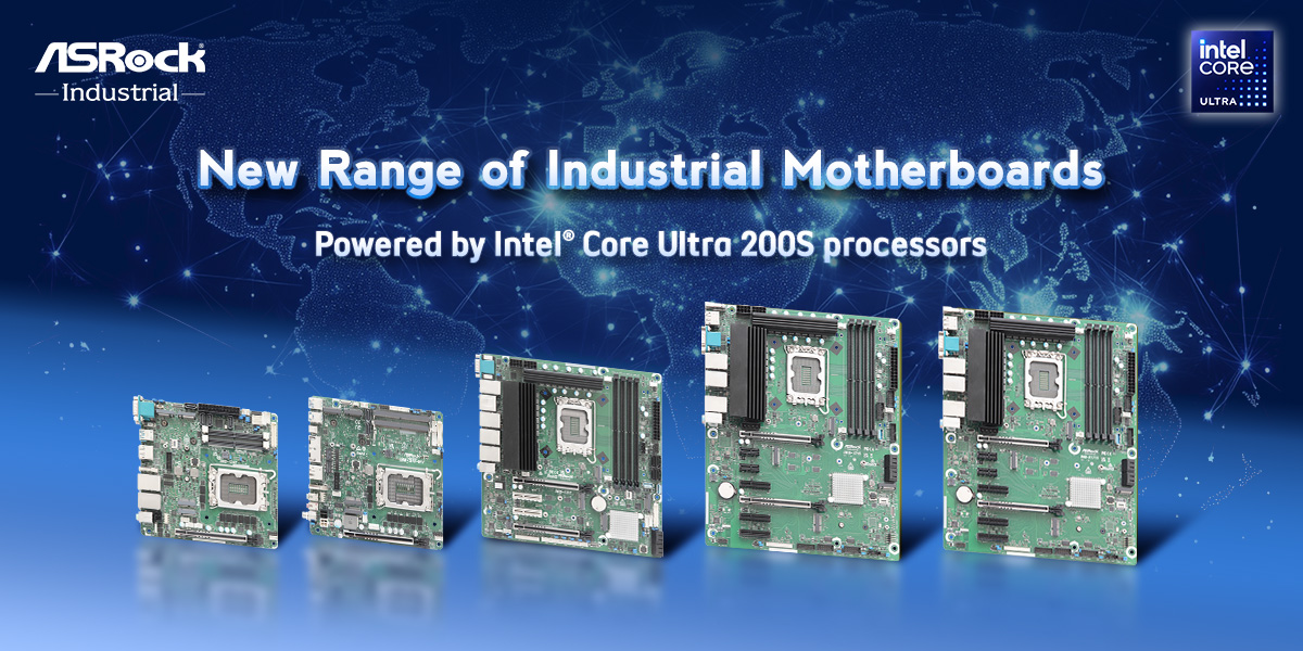 ASRock Industrial - ASRock Industrial Unveils Intel® Core™ Ultra 200S Processor Motherboards for ...